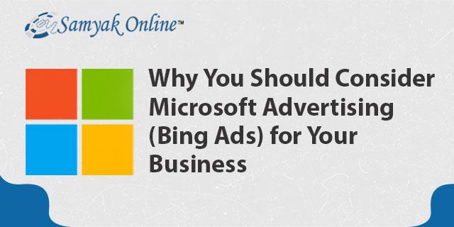 Why You Should Consider Microsoft Advertising (Bing Ads) for Your Business